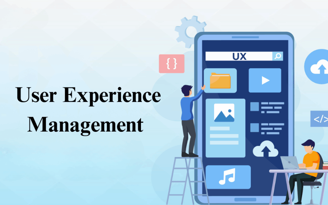 Why is User Experience Management Important