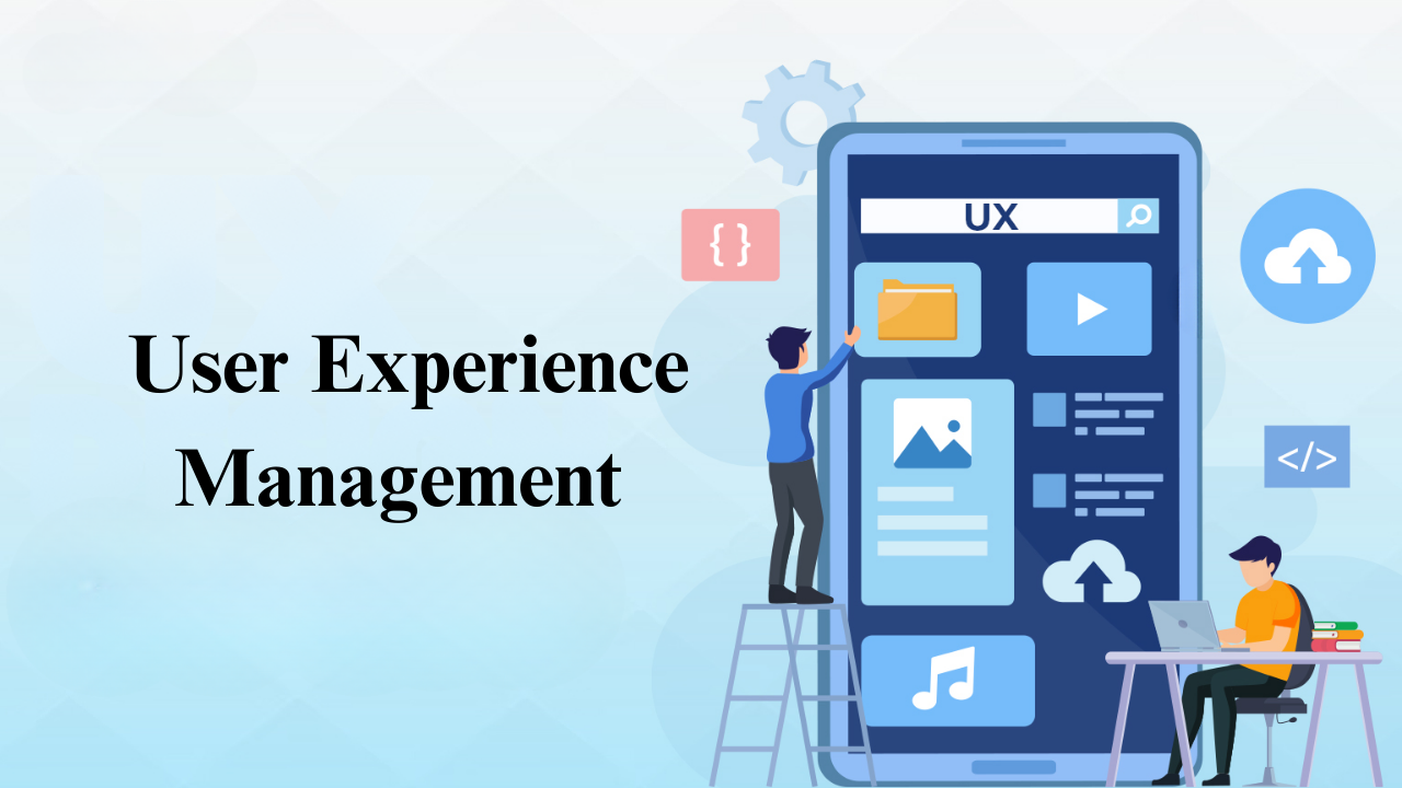 Why is User Experience Management Important